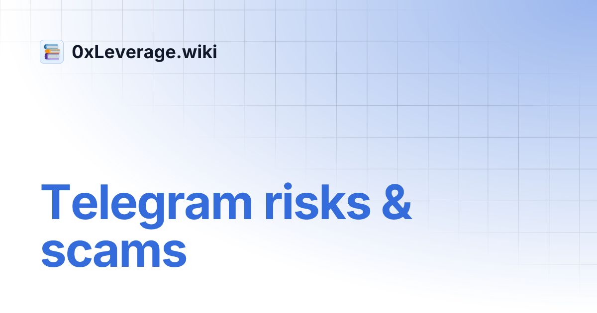 Telegram risks & scams | 0xLeverage.wiki