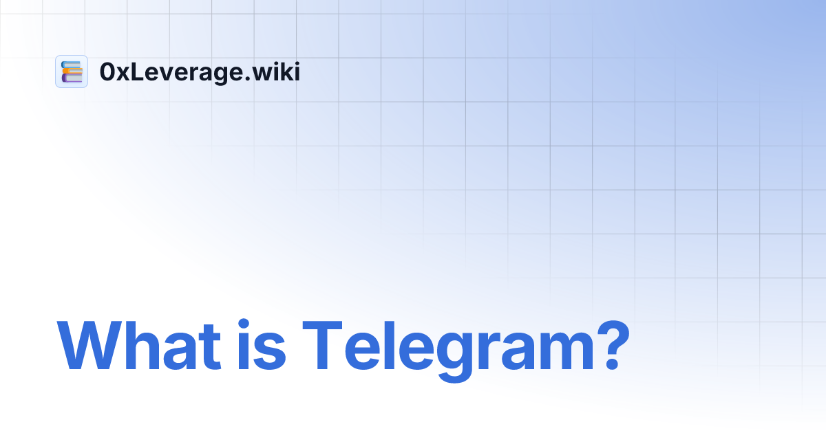 What is Telegram? | 0xLeverage.wiki